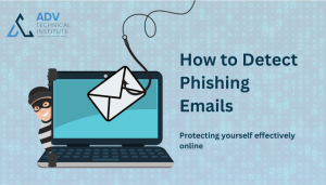 How to Detect Phishing Emails: A Quick Guide - Adv Technical Institute
